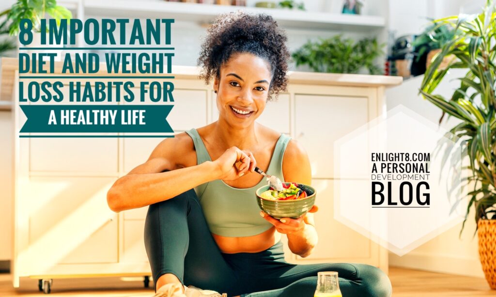 8 Important Diet and Weight Loss Habits for a Healthy Life - Enlight8.com