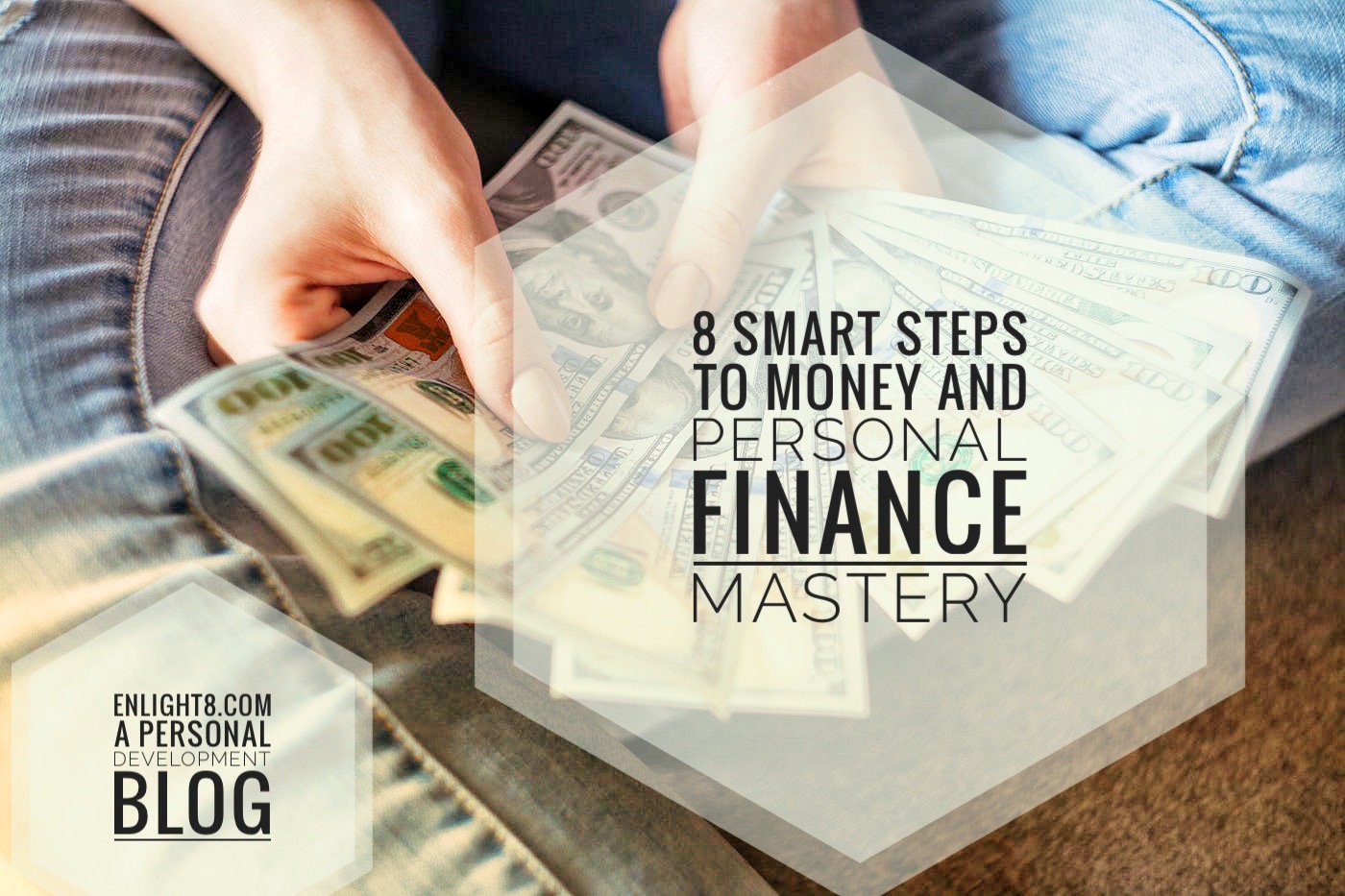 8 Smart Steps to Money and Personal Finance Mastery - Enlight8.com