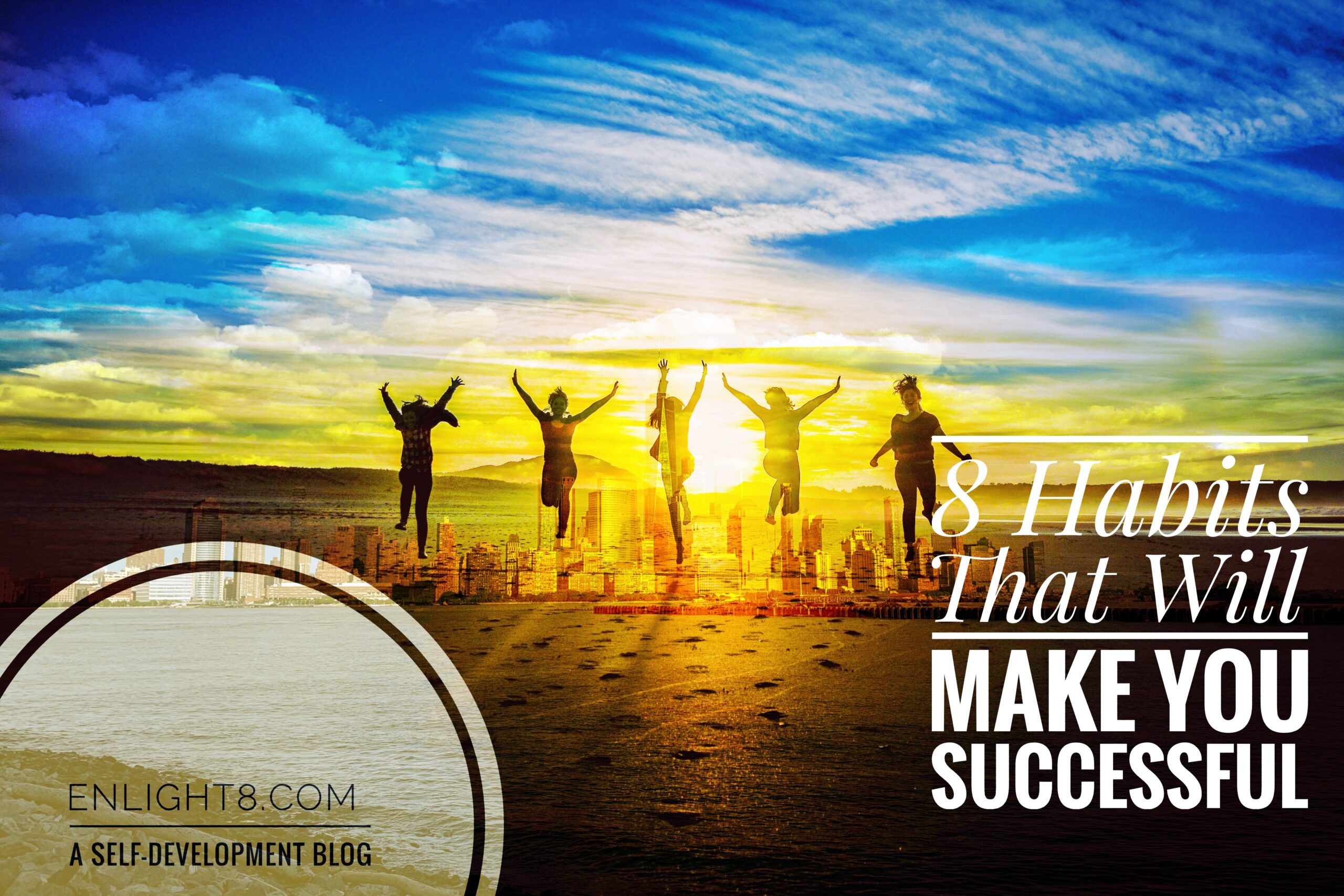 8 Daily Habits That Will Make You Successful - Enlight8.com