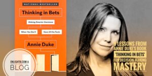 8 Lessons from Annie Duke’s book ‘Thinking In Bets’ for Decision-Making ...