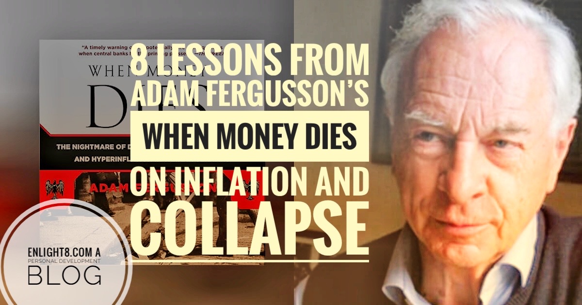 8 Lessons from Adam Fergusson’s When Money Dies on Inflation and ...